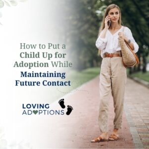 How to Put a Child Up for Adoption | Loving Adoptions